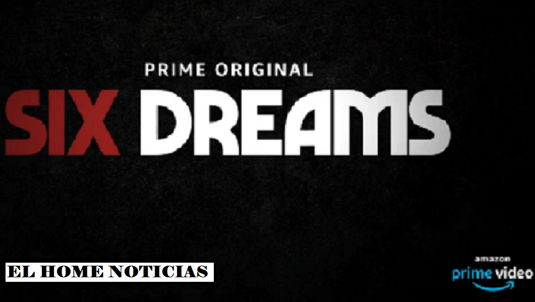 Amazon Prime Video anuncia la vuelta de Six Dreams en 2020 - EL HOME NOTICIAS
